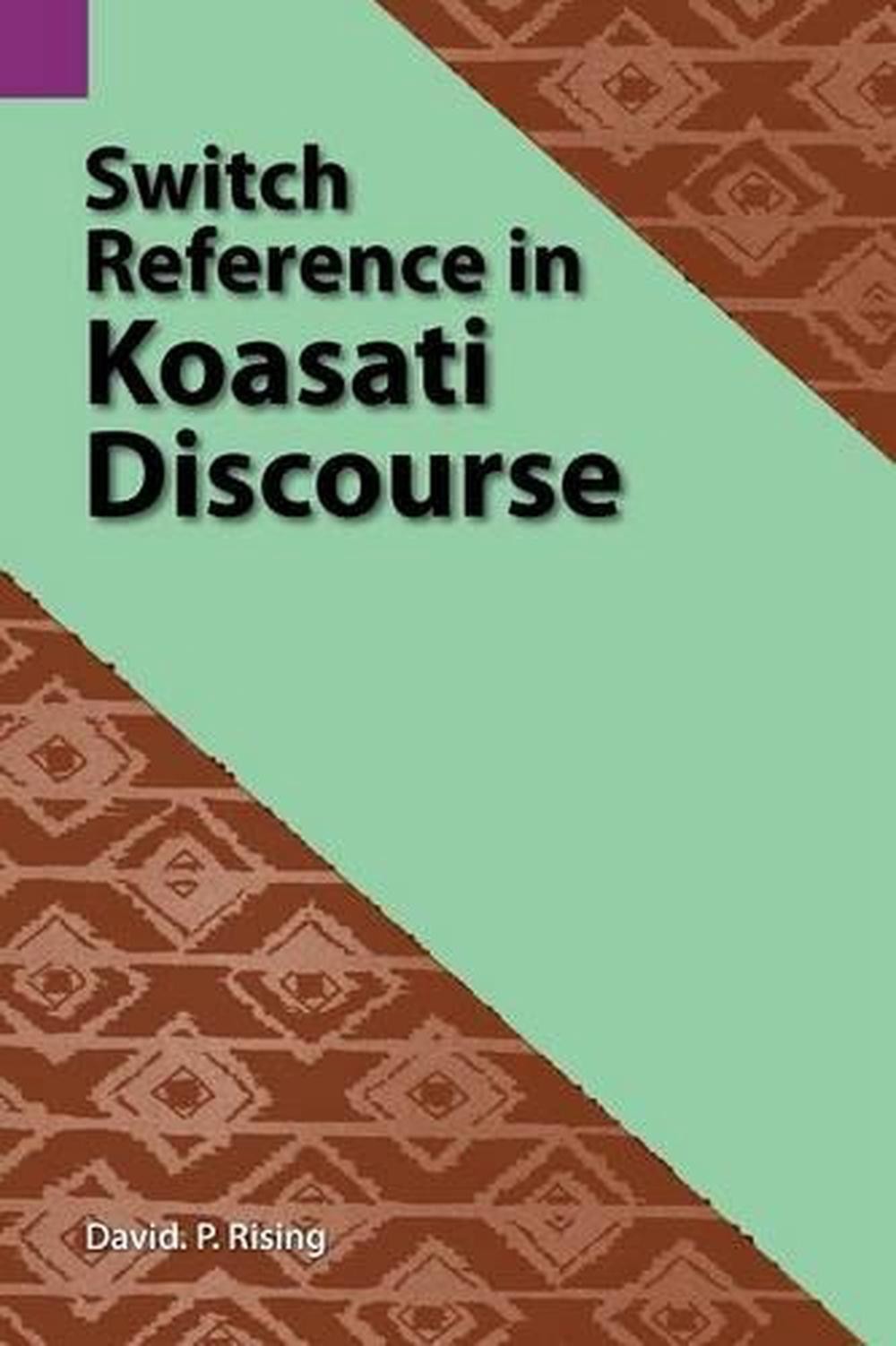 Switch Reference in Koasati Discourse by David P. Rising (English ...