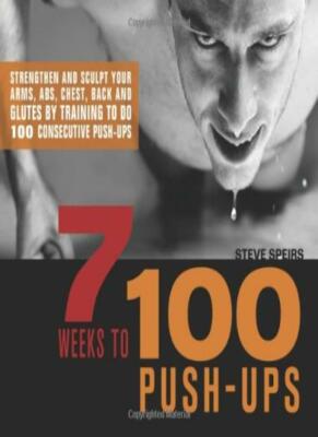 7 Weeks to 100 Push-Ups: Strengthen and Sculpt Your Arms, Abs, C ...