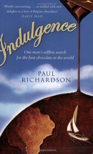Indulgence: One Man's Selfless Search for the Best Chocolate in 9780349115528| eBay
