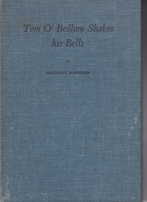 "Tom O'Bedlam Shakes His Bells" Harcourt Mountain, Virginia Poet ...