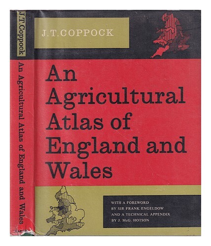 COPPOCK, JOHN TERENCE (1921-2000) An agricultural atlas of England ...