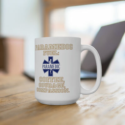 Paramedic fuel: Coffee, courage, compassion. Mug 15oz Paramedic ...