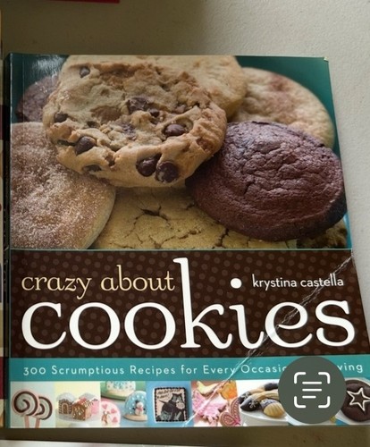 Crazy about Cookies: 300 Scrumptious Recipes for Every Occasion ...