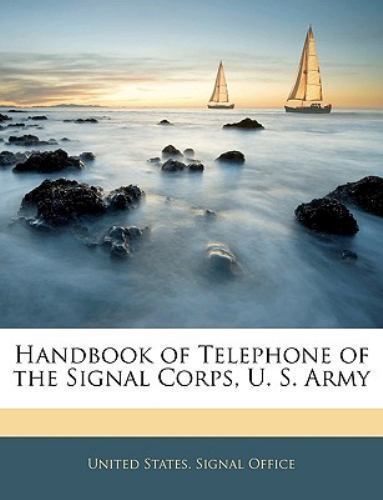 Handbook of Telephone of the Signal Corps, U S Army by United States ...