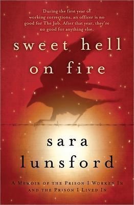 Sweet Hell on Fire : A Memoir of the Prison I Worked in and the Prison ...