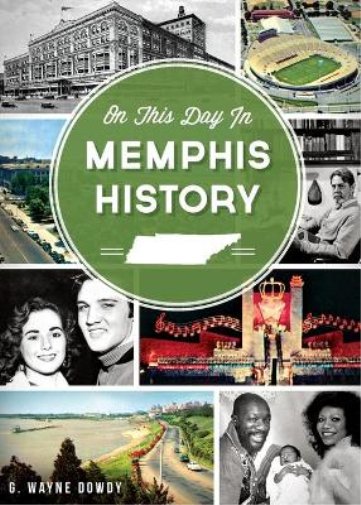 G. Wayne Dowdy On This Day in Memphis History (Paperback) (UK IMPORT ...