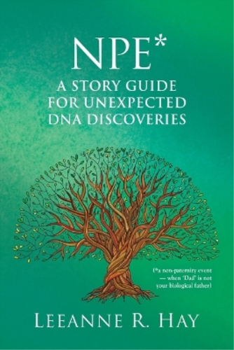 Leeanne R Hay NPE* A story guide for unexpected DNA discoveries (Poche ...