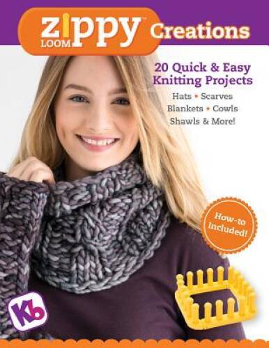 ZIPPY Loom Creations: 20 Quick & Easy Knitting Projects - Paperback ...