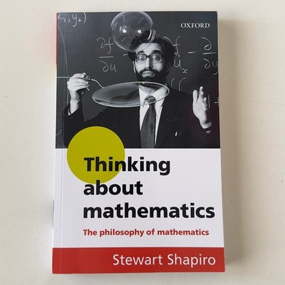 Thinking About Mathematics: The Philosophy of Math by Stewart Shapiro ...