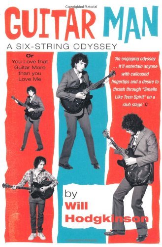 Guitar Man By Will Hodgkinson. 9780747585640 9780747585640 | eBay