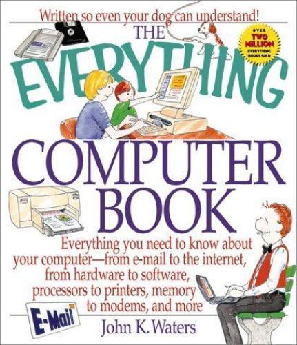 The Everything Computer Book : Everything You Need to Know about Your ...