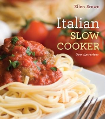 Italian Slow Cooking: More Than 250 Recipes for the Electric Slow ...