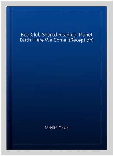 Bug Club Shared Reading: Planet Earth, Here We Come! (Reception ...