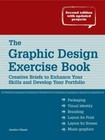 Graphic Design Exercis : Creative Briefs to Enhance Your Skills and ...