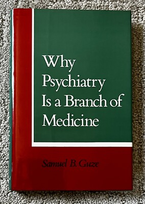 WHY PSYCHIATRY IS A BRANCH OF MEDICINE By Samuel Guze | eBay