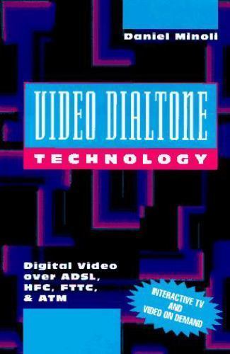 Video Dialtone Technology : Digital Video Services over ADSL, HFC, FTTC ...