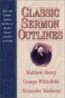 Classic Sermon Outlines: Over 100 Sermon Outlines by 3 of the Best ...