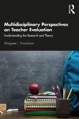 Multidisciplinary Perspectives on Teacher Evaluation: Understanding the Research and Theory by ...