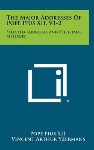 Major Addresses of Pope Pius Xii, V1-2 : Selected Addresses and ...