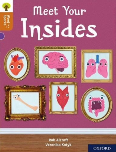 Rob Alcraft Oxford Reading Tree Word Sparks: Level 8: Meet Your Insides ...