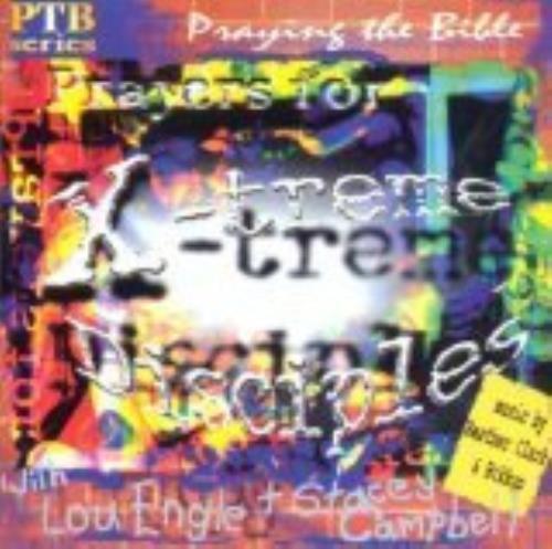 Lou Engle & Stacey Campbell : X-Treme Disciples - Praying the Bible CD ...