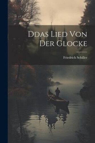 Ddas Lied von der Glocke by Schiller, Friedrich [Paperback ...