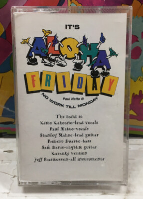 Paul Natto Its Aloha Friday No Work Till Monday! Cassette | eBay