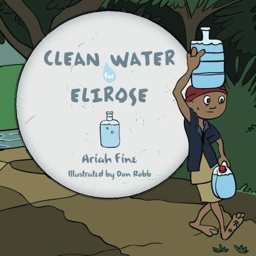 Clean Water For Elirose - Paperback By Fine, Ariah - VERY GOOD ...