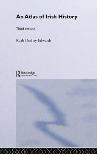 Atlas of Irish History by Bridget Hourican and Ruth Dudley Edwards ...