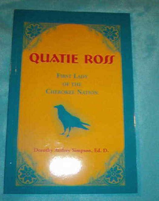 Quatie Ross : First Lady of the Cherokee Nation by Dorothy Audrey ...