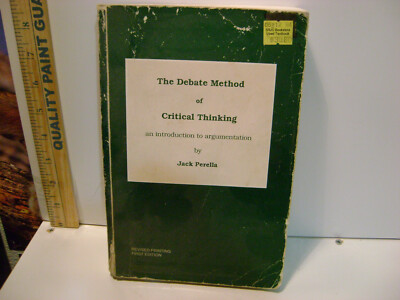 SIGNED FIRST EDITION - THE DEBATE METHOD of CRITICAL THINKING by Jack ...