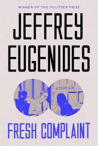 Fresh Complaint: Stories - Hardcover By Eugenides, Jeffrey - GOOD ...