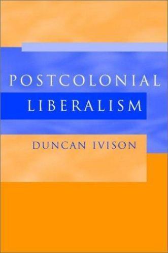 Postcolonial Liberalism by Duncan Ivison (2002, Trade Paperback) for ...