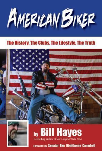 American Biker : The History, the Clubs, the Lifestyle, the Truth by ...