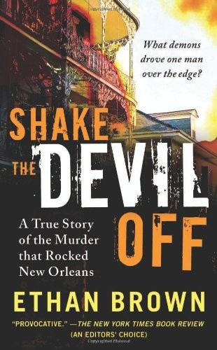 SHAKE THE DEVIL OFF: A TRUE STORY OF THE MURDER THAT By Ethan Brown ...