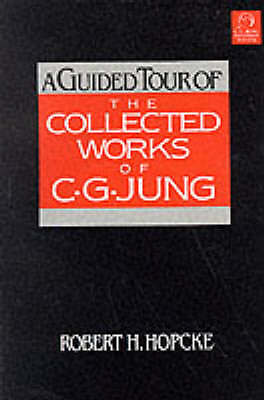 A Guided Tour of the Collected Works of C.G. Jung by Robert H. Hopcke ...