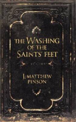 Washing of the Saints Feet - Paperback By J Matthew Pinson - GOOD ...