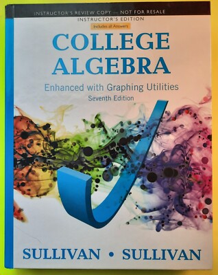 College Algebra Enhanced w/ Graphing Utilities 7th Edition (Instructor ...