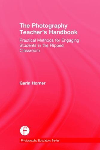 Photography Educators Ser.: Photography Teacher's Handbook : Practical ...