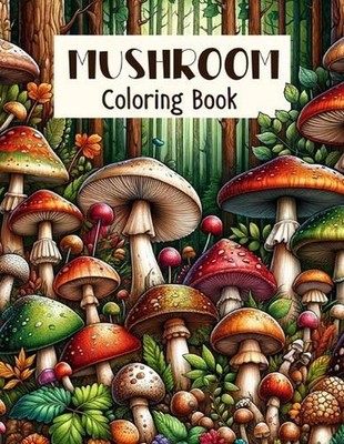 Mushroom Coloring Book: Forest Fungi Fantasia, Journey Through ...