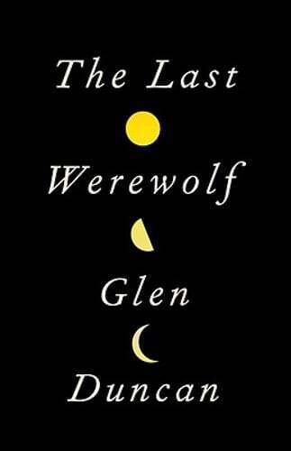 The Last Werewolf by Glen Duncan: New 9780307595089| eBay