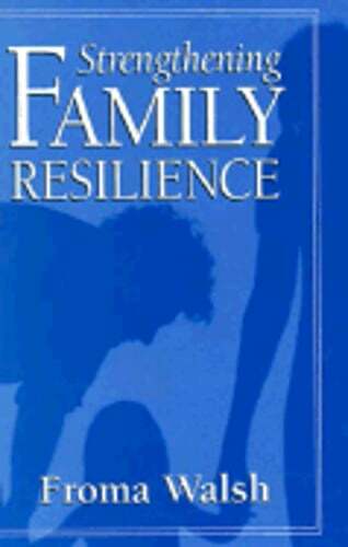 Strengthening Family Resilience by MSW Walsh, Froma, PhD: New ...