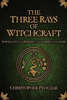 Christopher Penczak The Three Rays of Witchcraft (Paperback ...