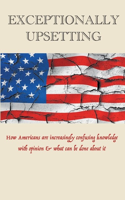 Exceptionally Upsetting : How Americans Are Increasingly Confusing ...