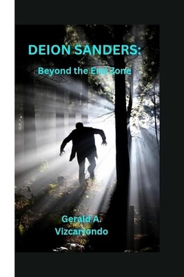 Deion Sanders: Beyond the End Zone by Gerald A. Vizcarrondo Paperback ...