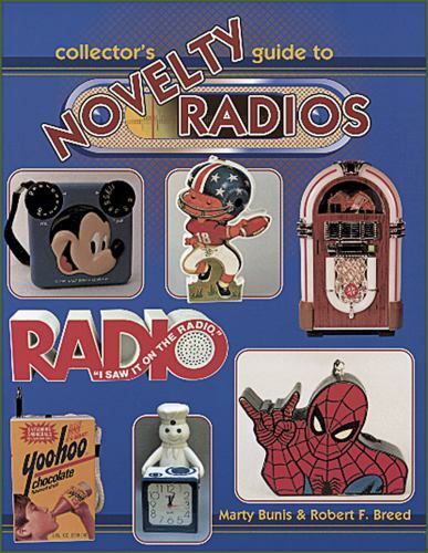 Collector's Guide to Novelty Radios by Robert Breed and Marty Bunis ...