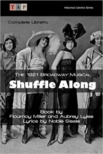 Shuffle Along: The 1921 Broadway Musical: Complete Libretto (Historical ...