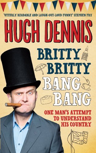 Britty Britty Bang Bang: One Man's Attempt to Understand His Cou ...