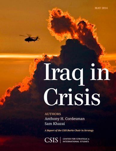 Csis Reports: Iraq in Crisis by Anthony H. Cordesman and Sam Khazai ...