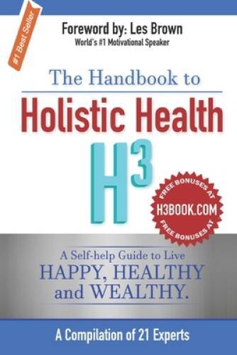 The Handbook to Holistic Health H3: A Self-help Guide to Live Happy ...